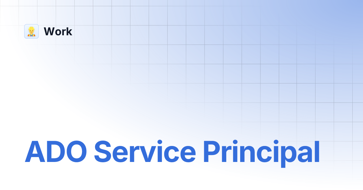 ADO Service Principal | Work